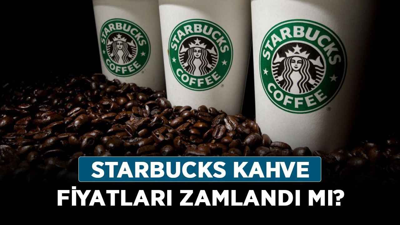 Starbucks kahve fiyatları zamlandı mı? Starbucks kahve fiyatları ne kadar oldu?