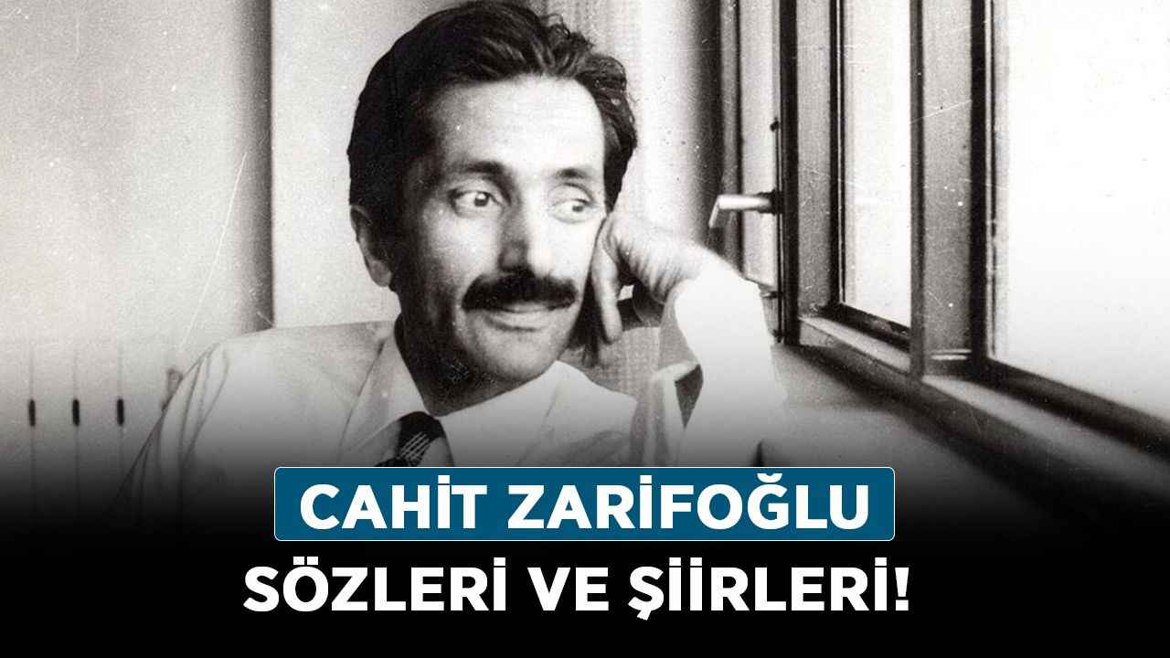 Cahit Zarifoğlu sözleri ve şiirleri! Usta şair Cahit Zarifoğlu’nun ...