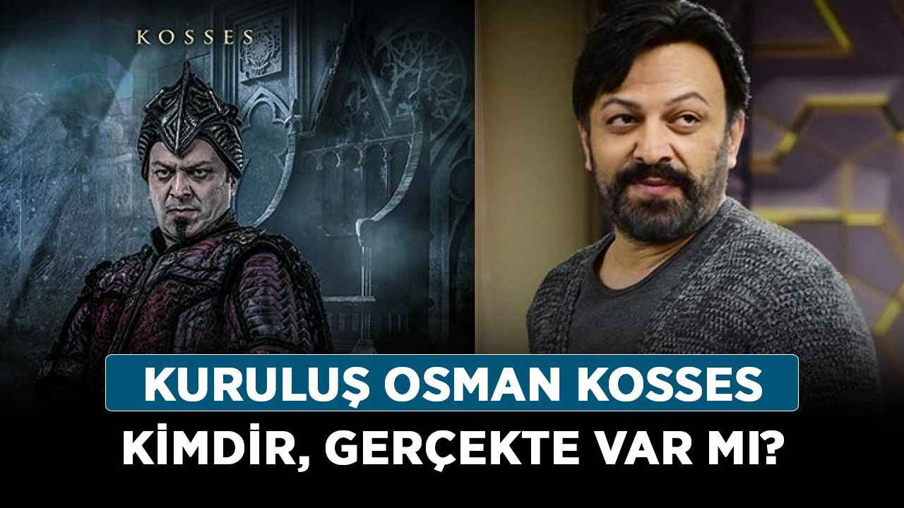 Kuruluş Osman Kosses kimdir, gerçekte var mı? Serhat Kılıç kimdir, kaç ...