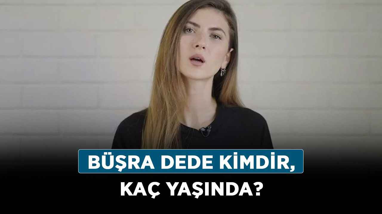 Büşra Dede kimdir, kaç yaşında? Büşra Dede nereli, ne iş yapıyor?