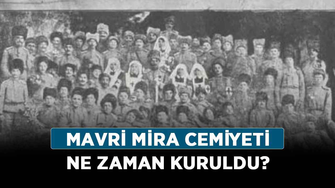 Mavri Mira Cemiyeti ne zaman kuruldu? Mavri Mira Cemiyet özellikleri ...