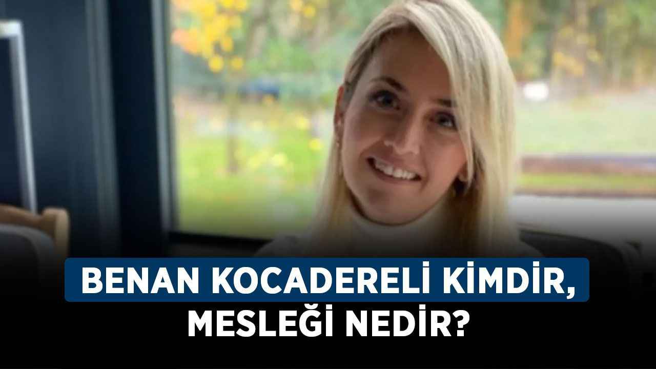 Benan Kocadereli kimdir, mesleği nedir? Benan Kocadereli aslen nereli ...