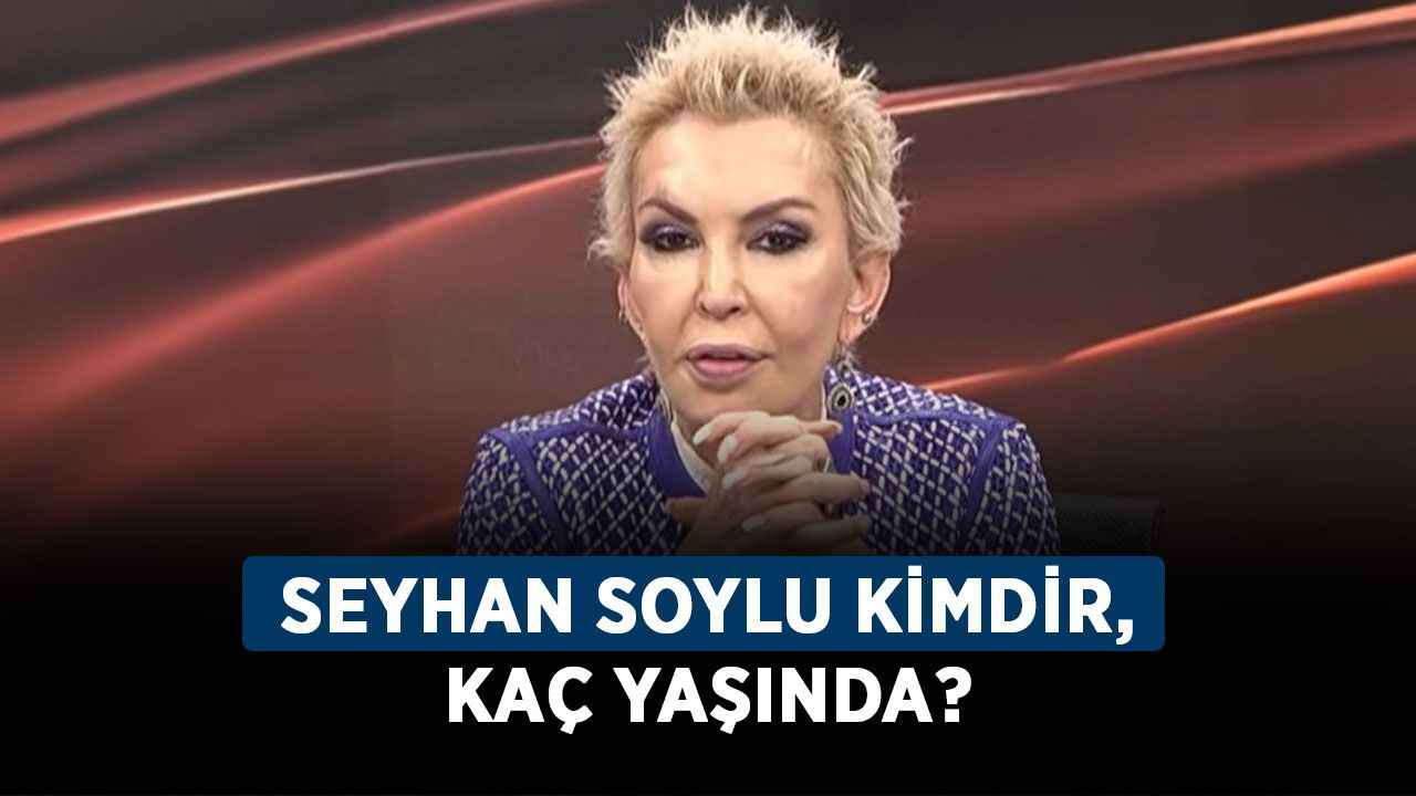 Seyhan Soylu neden gündem oldu? Seyhan Soylu kimdir, kaç yaşında?