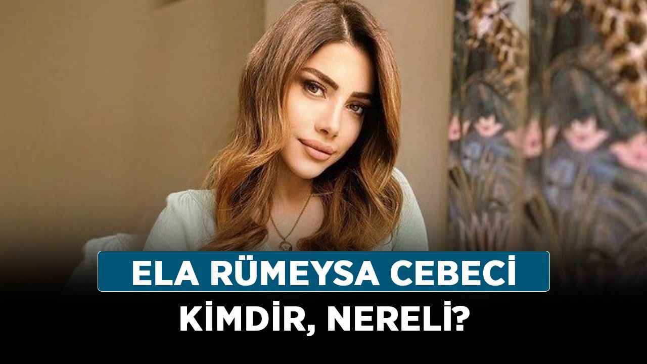 Ela Rümeysa Cebeci kimdir, nereli? Ela Rümeysa Cebeci mesleği nedir ...