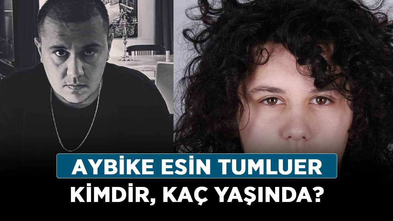 Aybike Esin Tumluer kimdir, kaç yaşında? Aybike Esin Tumluer cinsiyet ...