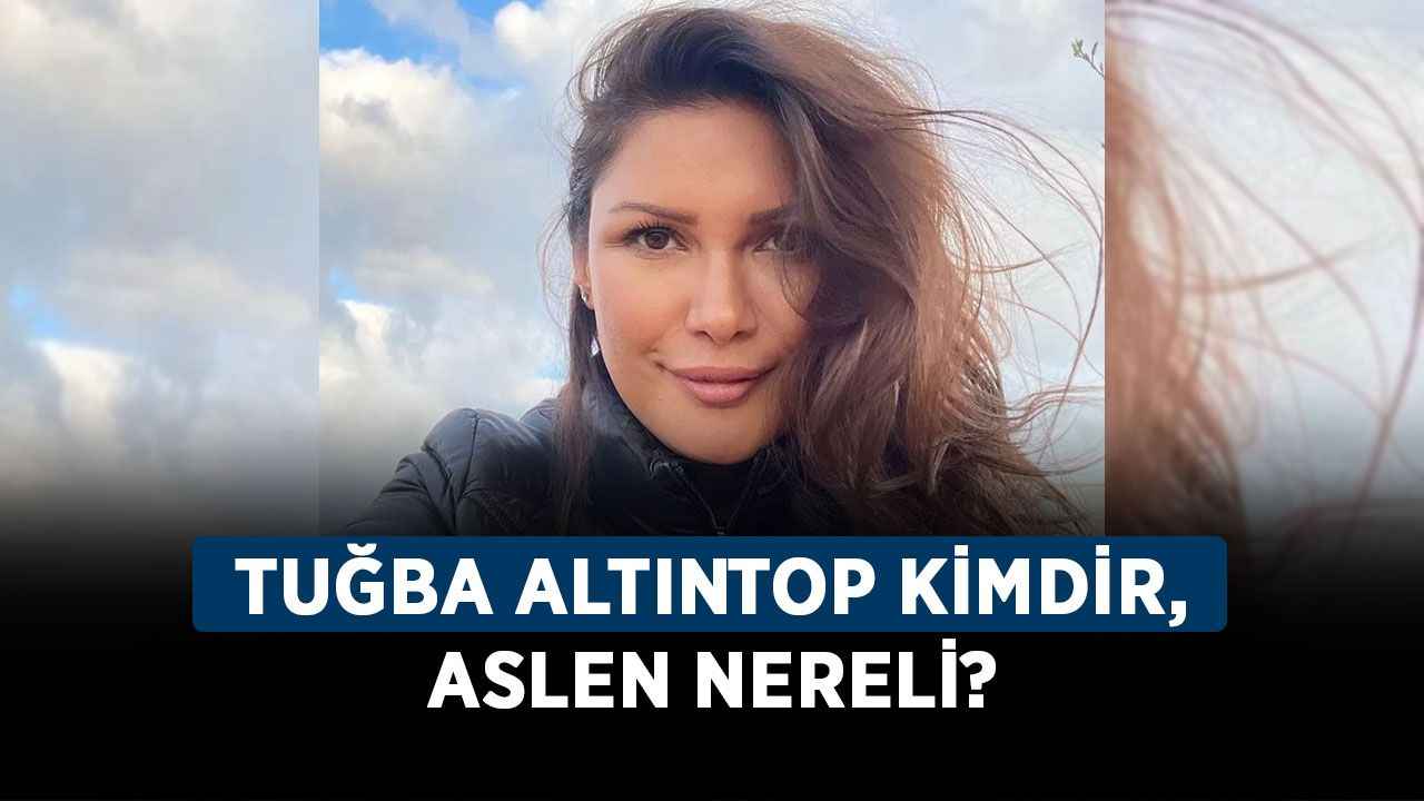 Tuğba Altıntop kimdir, aslen nereli? Tuğba Altıntop ne iş yapar ...