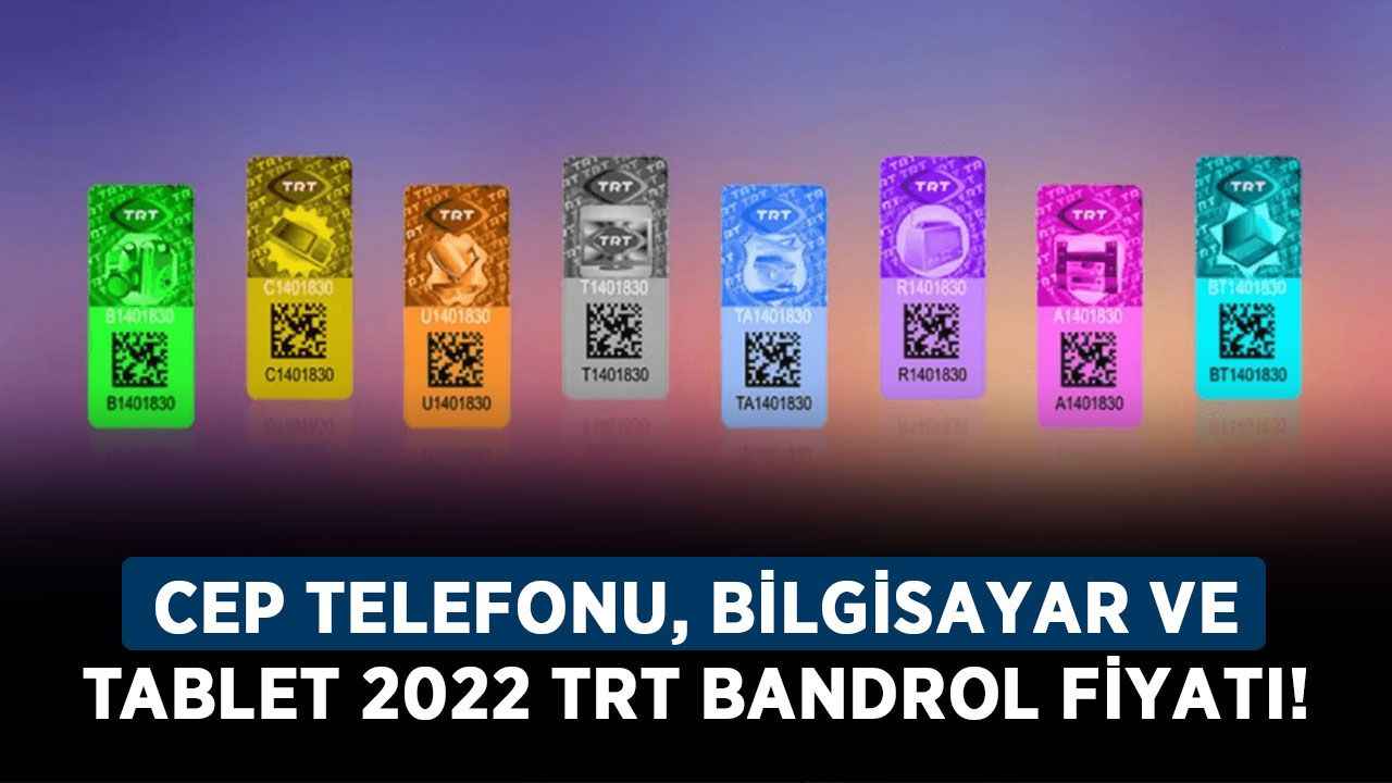 TRT bandrol 2022 bandrol fiyatı ne kadar oldu? Cep telefonu, bilgisayar ...