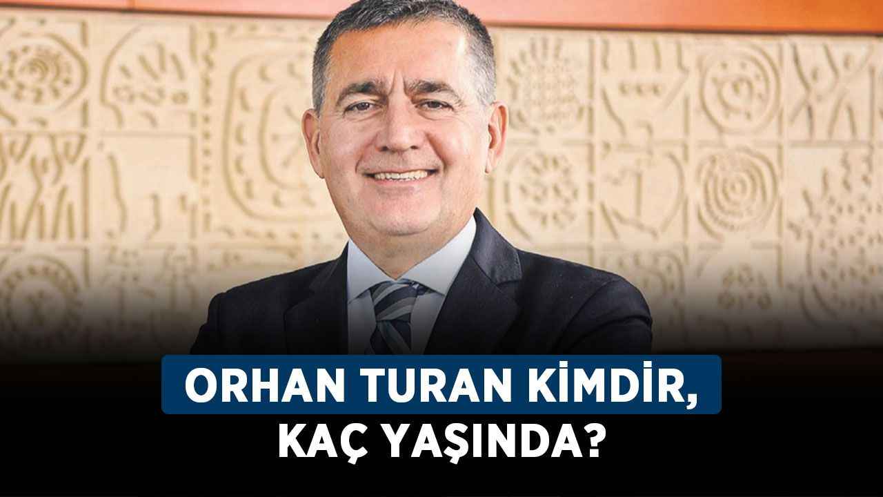 Orhan Turan kimdir, kaç yaşında? TÜSİAD Başkanı Orhan Turan nereli?