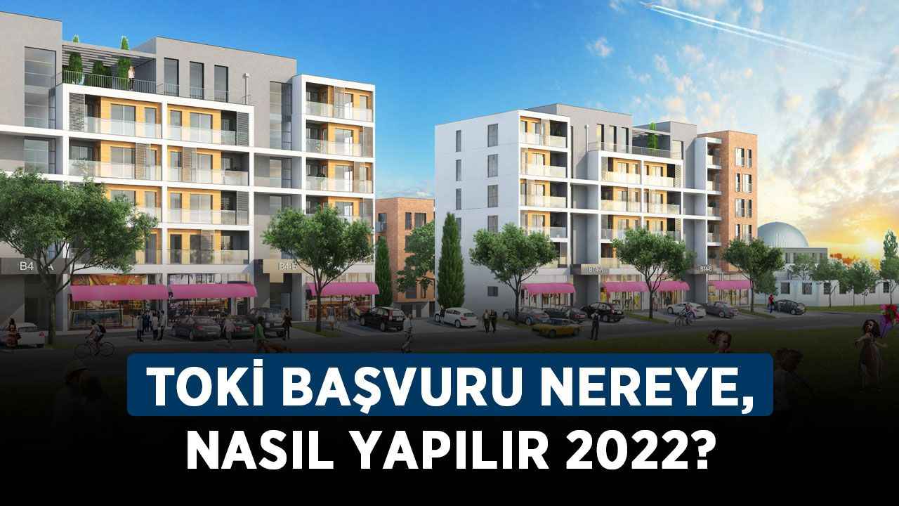 TOKİ başvuru nereye, nasıl yapılır 2022? TOKİ sosyal konut başvuru ücreti ne kadar?