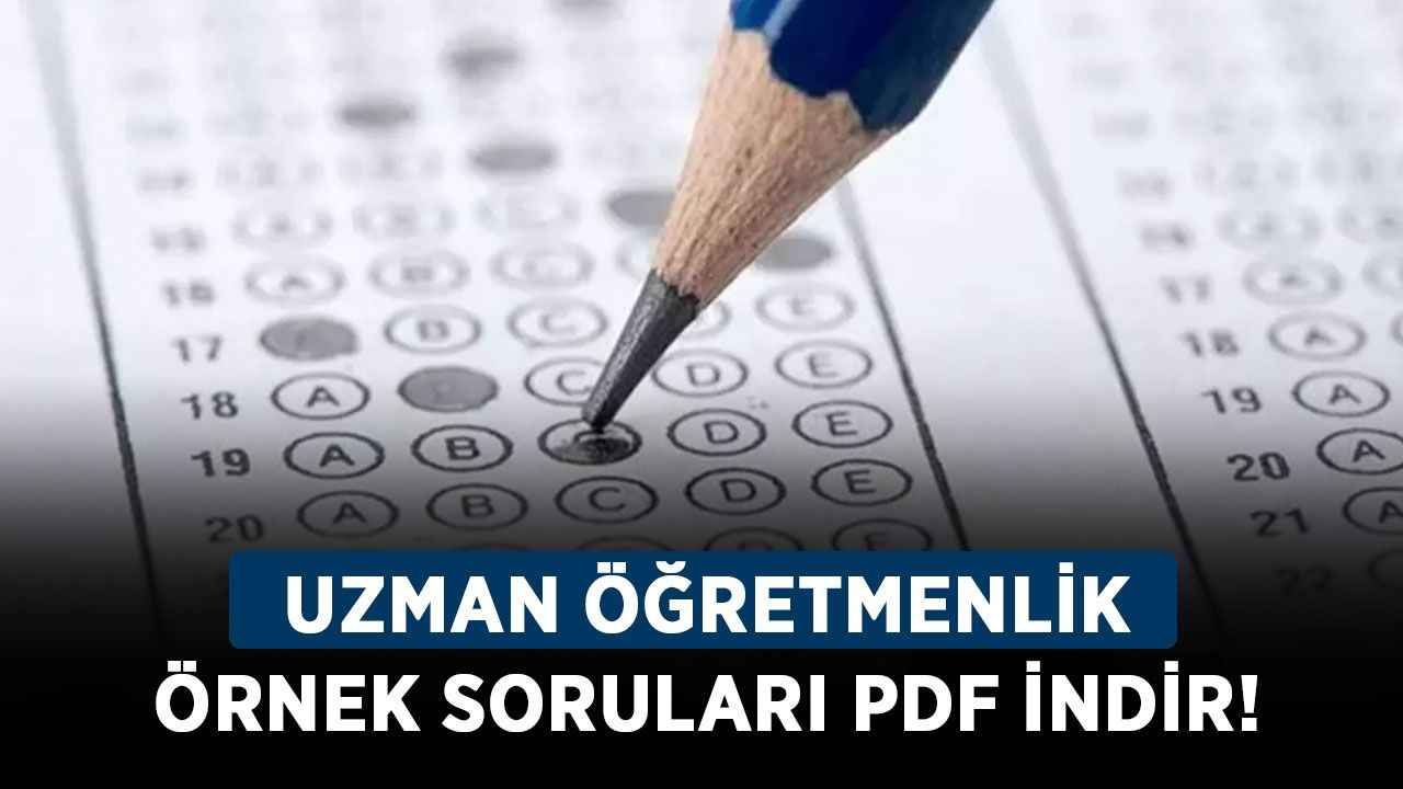 Uzman öğretmenlik örnek soruları açıklandı mı? Uzman öğretmenlik örnek ...