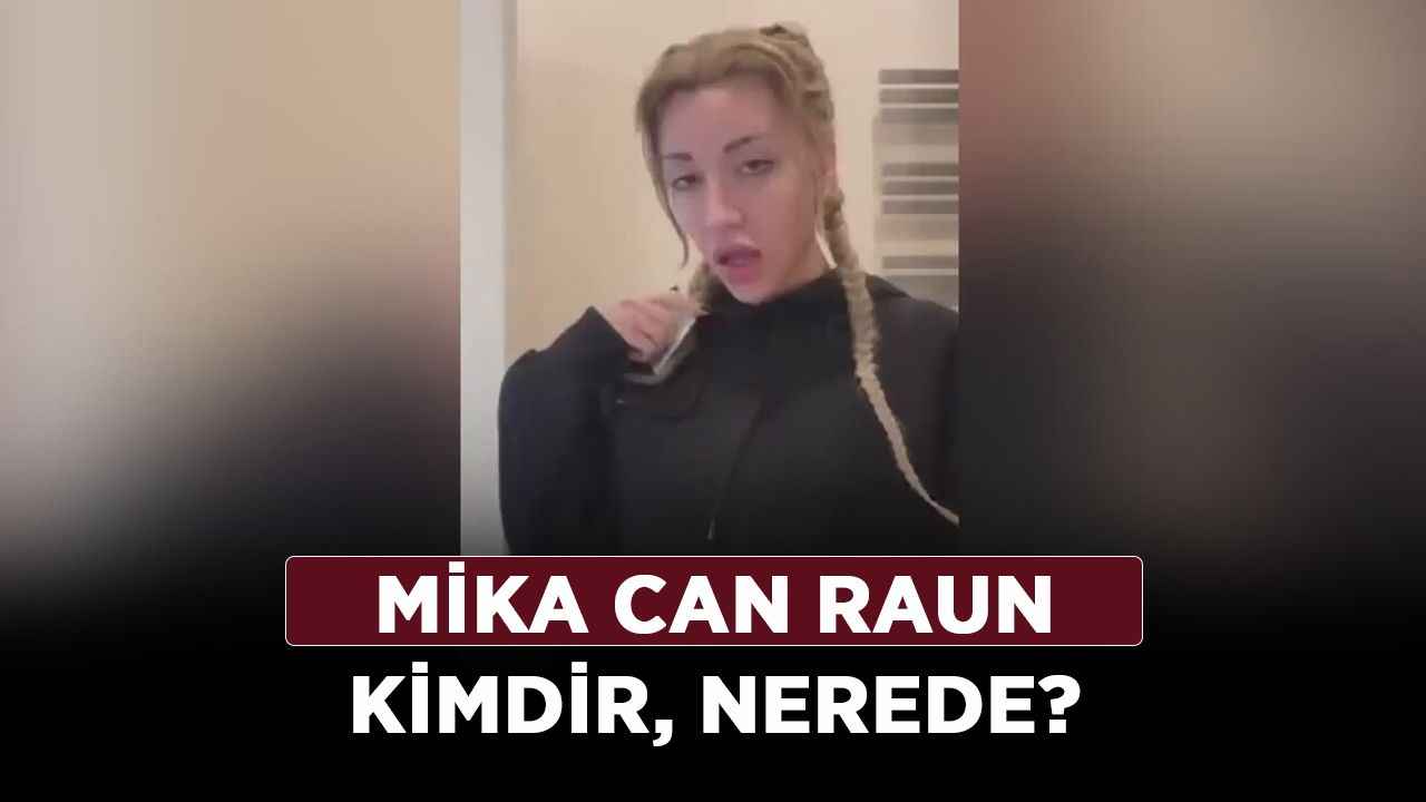 Mika Can Raun kimdir, nerede? Mika Can Raun tutuklandı mı?