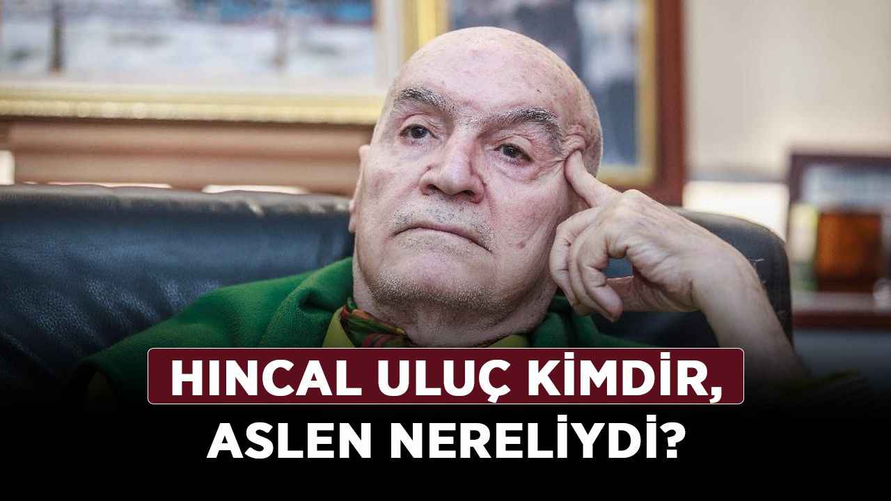 Hıncal Uluç neden öldü, hastalığı neydi? Hıncal Uluç kimdir, aslen ...
