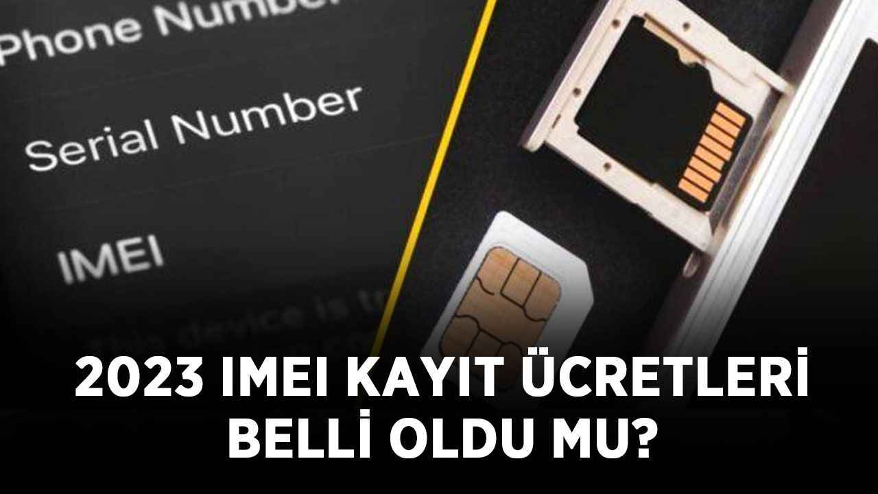 2023 IMEI kayıt ücretleri belli oldu mu? IMEI yurt dışı kayıt fiyatı ne ... 2023 IMEI kayıt ücretleri belli oldu mu? IMEI yurt dışı kayıt fiyatı ne ...