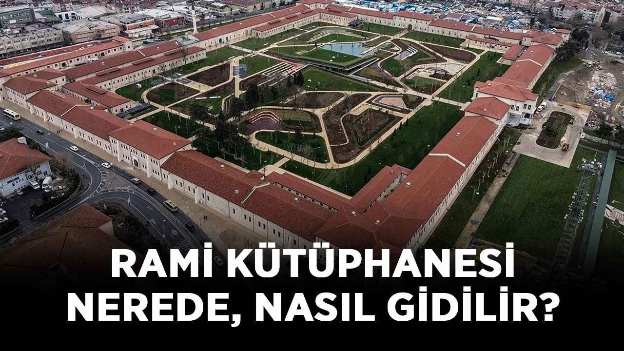 Rami Kütüphanesi nerede, nasıl gidilir? Rami Kışlası Kütüphanesi tarihi ...