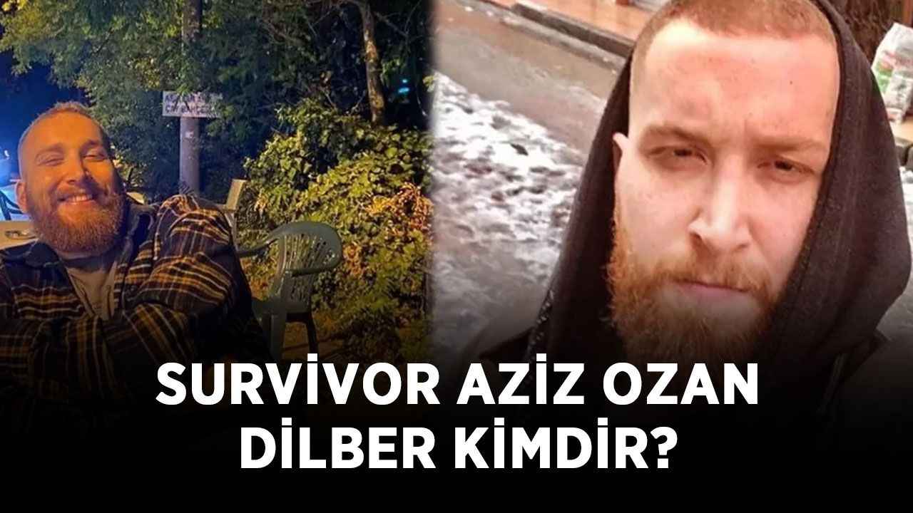 Survivor Aziz Ozan Dilber kimdir? Aziz Ozan Dilber kaç yaşında, nereli?