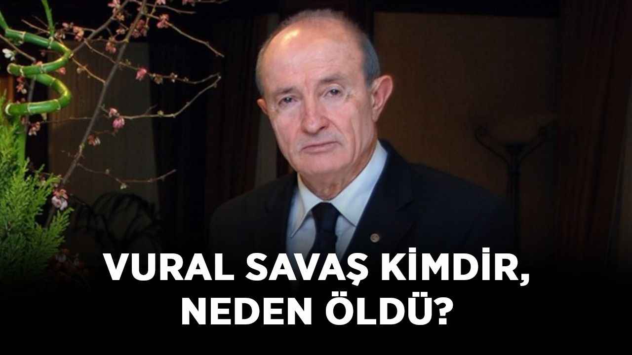 Vural Savaş kimdir, neden öldü? Yargıtay Onursal Cumhuriyet Başsavcısı ...