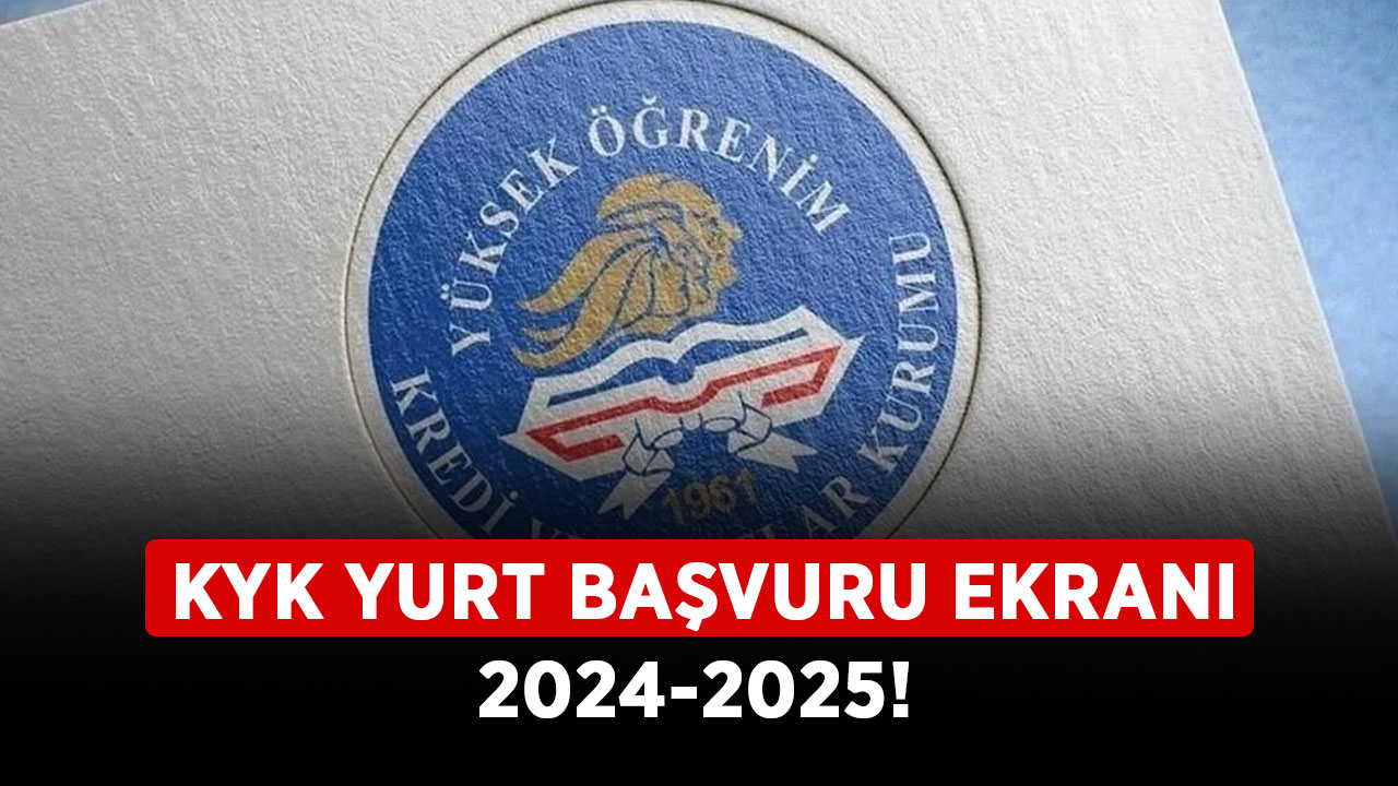 KYK yurt başvuru ekranı 2024-2025! KYK yurt başvuru nasıl yapılır?